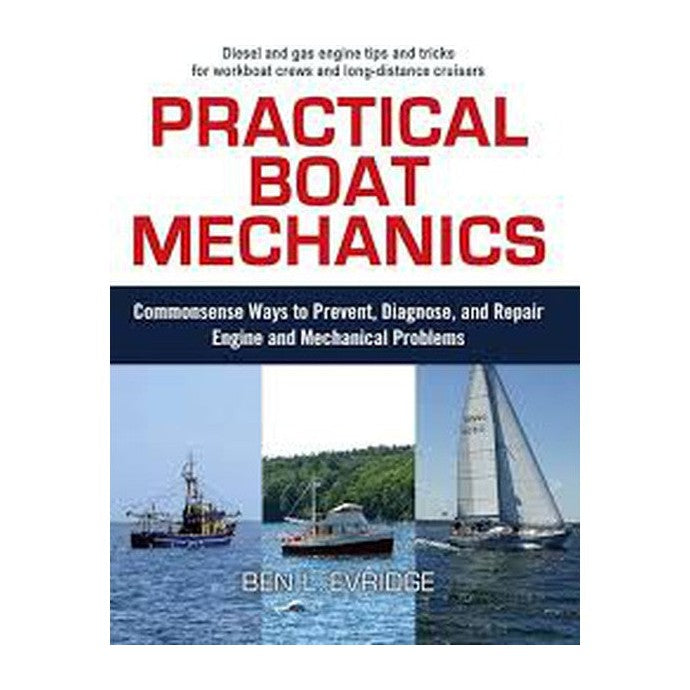 Ben L Everidge Practical Boat Mechanics: Common sense Ways to Prevent,